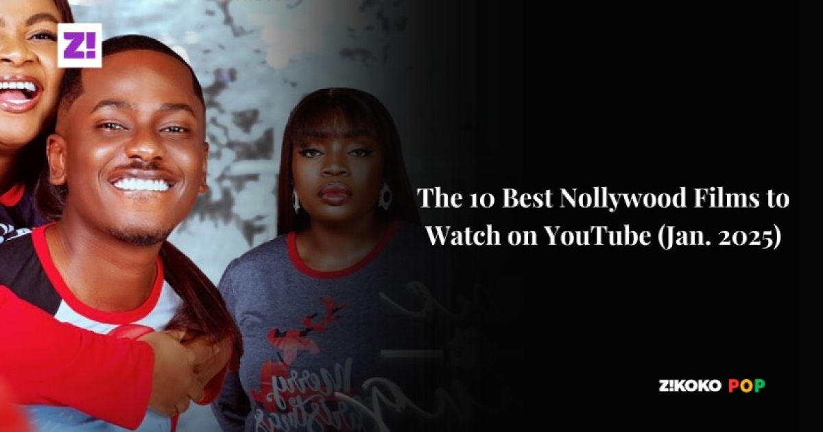 The 10 Best Nollywood Films to Watch on YouTube (Jan. 2025) | News